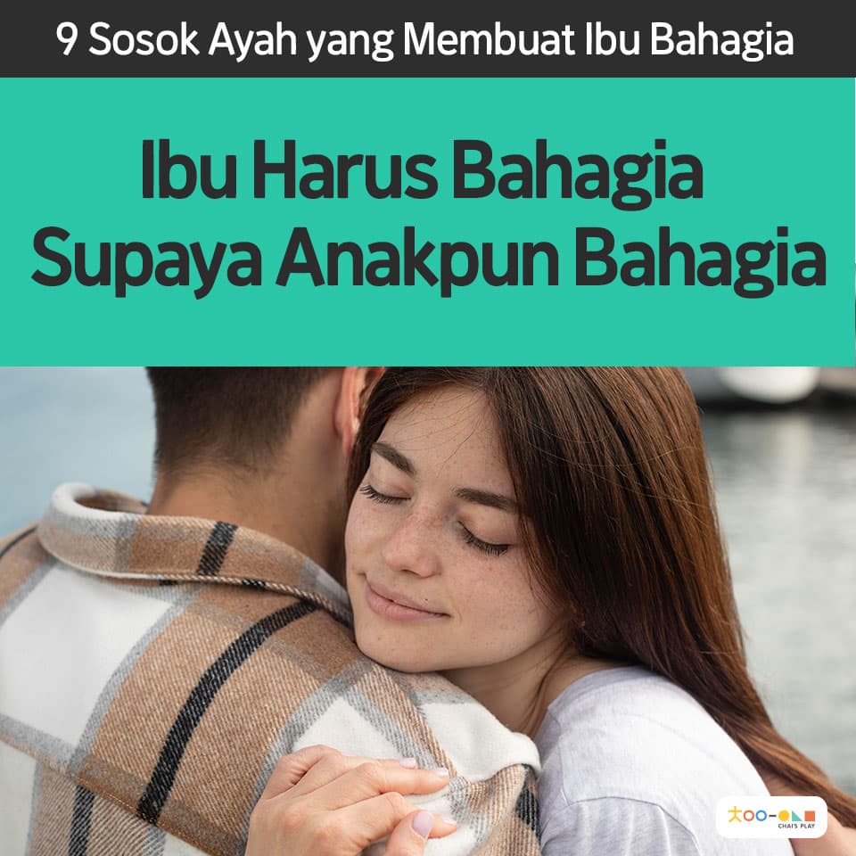 9 Sosok Ayah yang Membuat Ibu Bahagia | Chai's Play